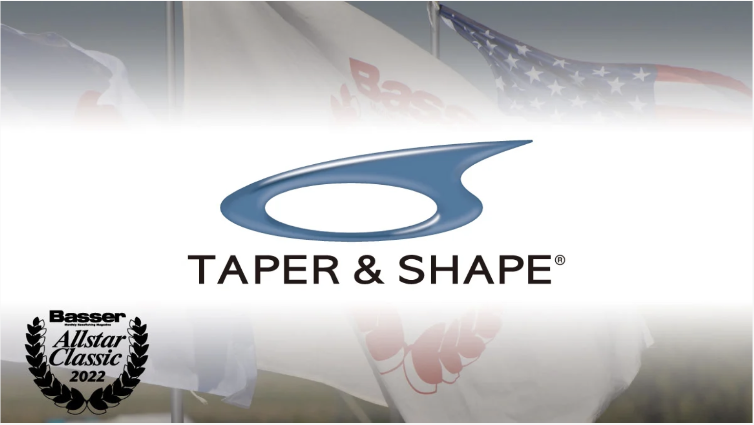 「Basser Allstar Classic 2022」TAPER ＆ SHAPEブース情報 - TAPER & SHAPE